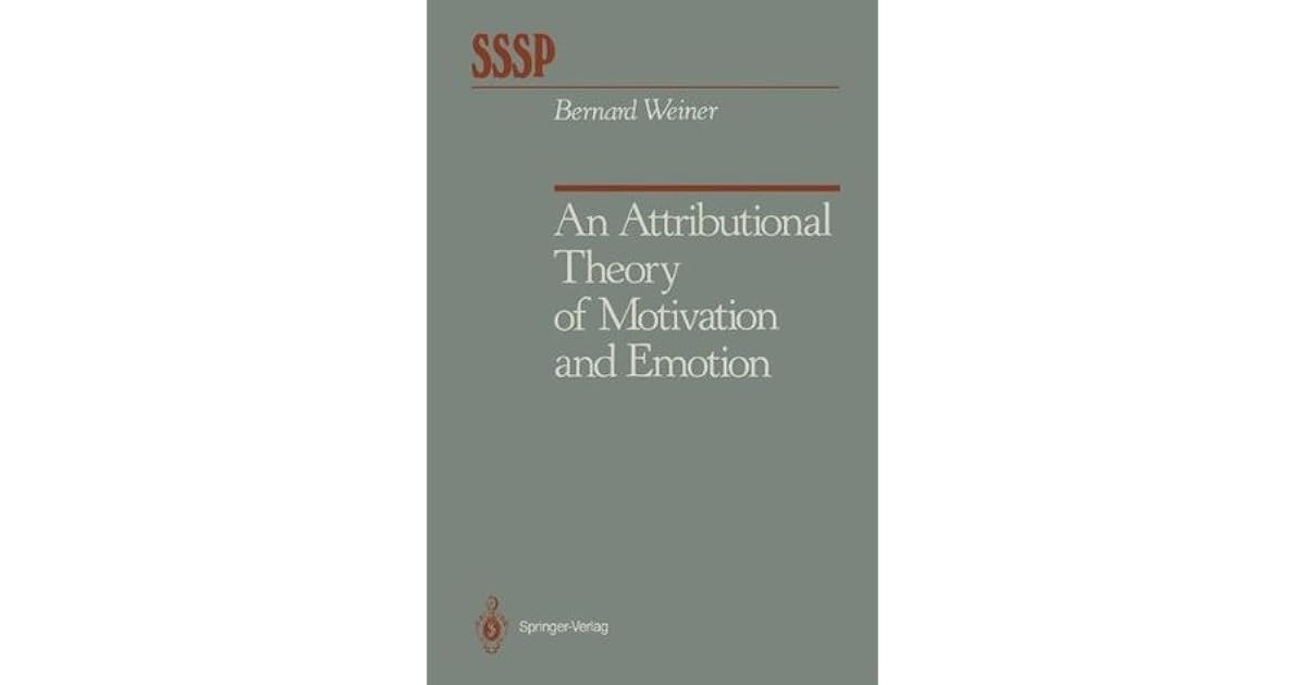 An Attributional Theory of Motivation and Emotion by Bernard Weiner