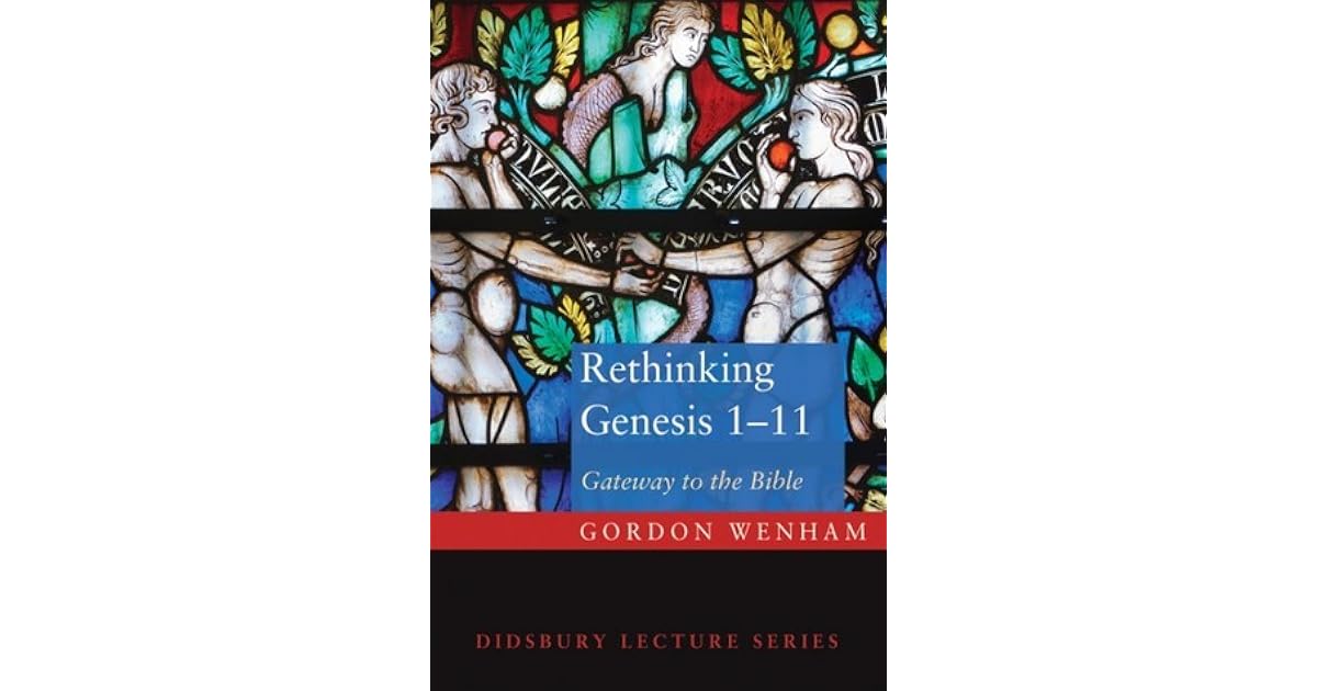 Rethinking Genesis 1-11: Gateway to the Bible by Gordon J. Wenham
