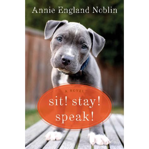 Sit! Stay! Speak! by Annie England Noblin — Reviews, Discussion ...