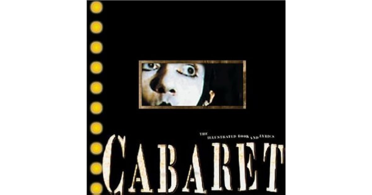 Cabaret: The Illustrated Book and Lyrics by Joe Masteroff
