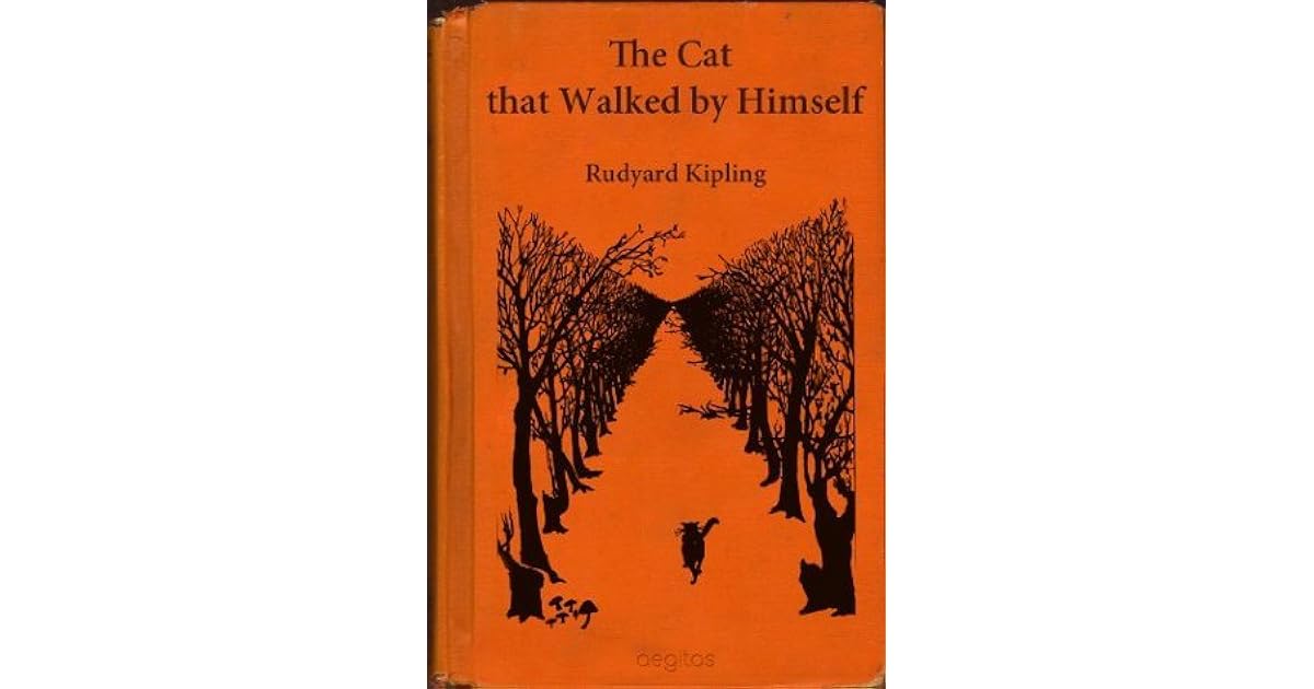 The cat that walked by himself by Rudyard Kipling