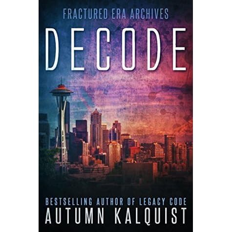 Decode: Legacy Code Prequel Story (Fractured Era Series Book 2) by ...
