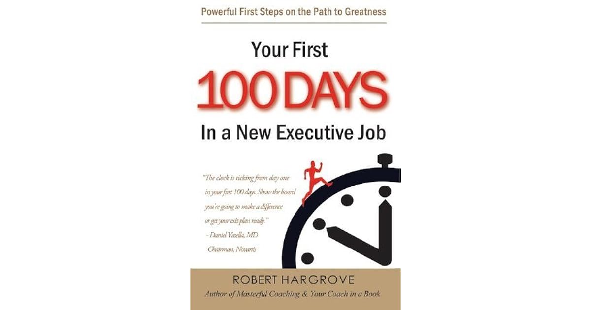 Your First 100 Days in a New Executive Job by Robert Hargrove