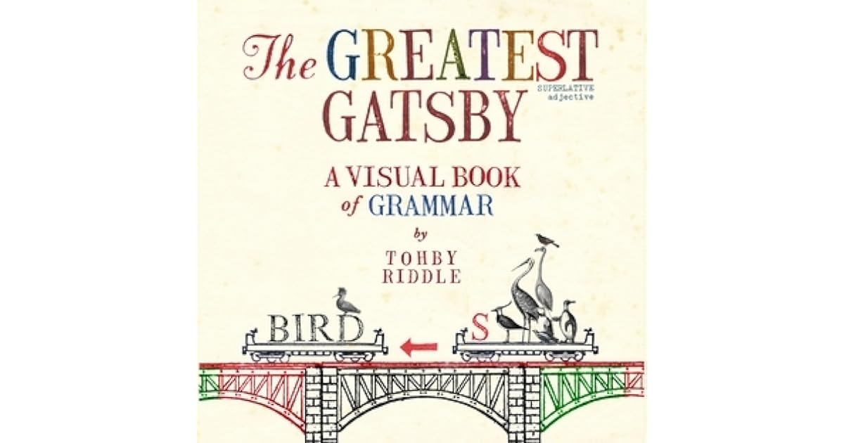 The Greatest Gatsby: A Visual Book of Grammar by Tohby Riddle