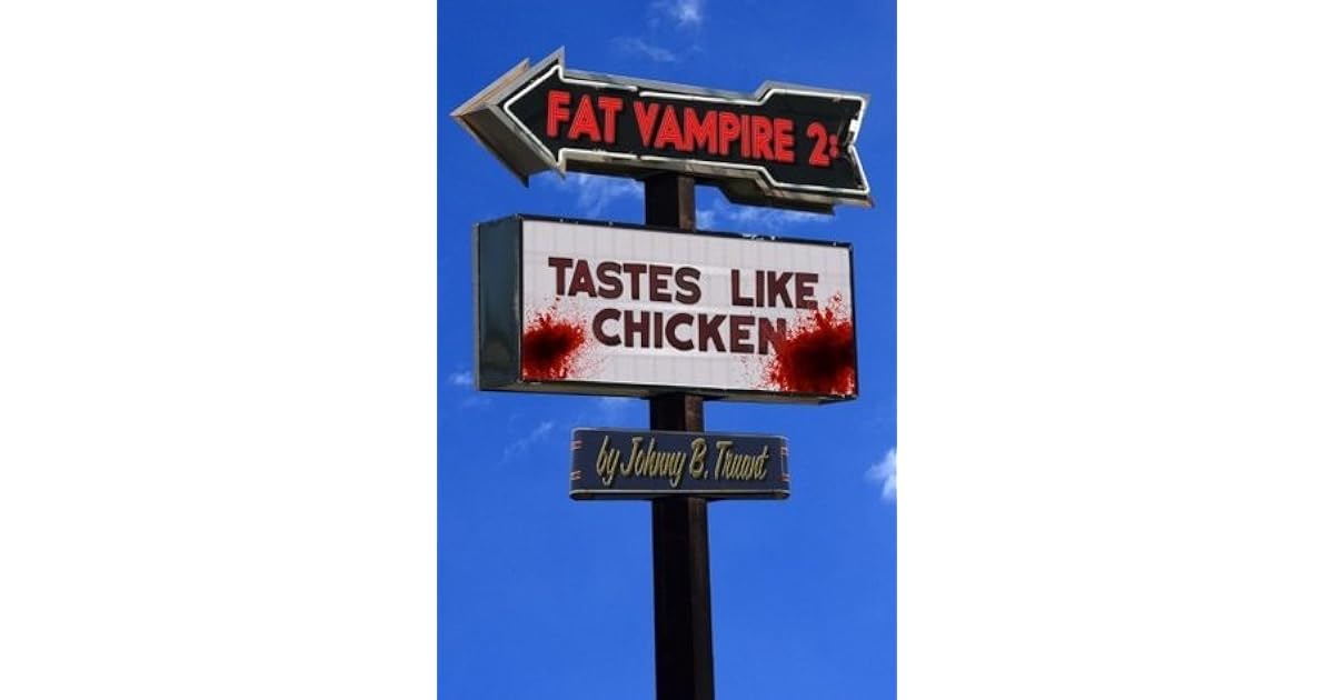Fat Vampire 2: Tastes Like Chicken: Volume 2 by Johnny B. Truant