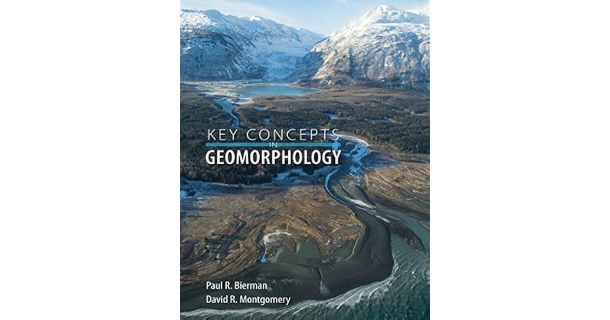 Key Concepts in Geomorphology by Paul R. Bierman