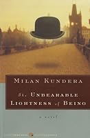 The Unbearable Lightness of Being by Milan Kundera
