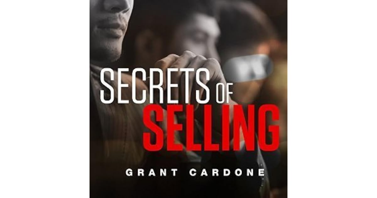 Secrets of Selling by Grant Cardone
