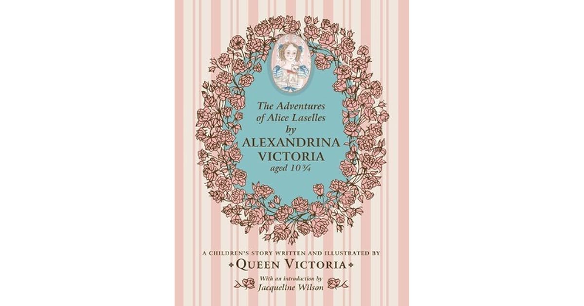 The Adventures of Alice Laselles by Queen Victoria