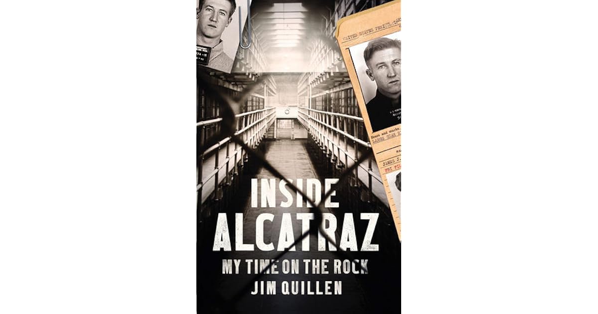 Inside Alcatraz: My Time on the Rock by Jim Quillen