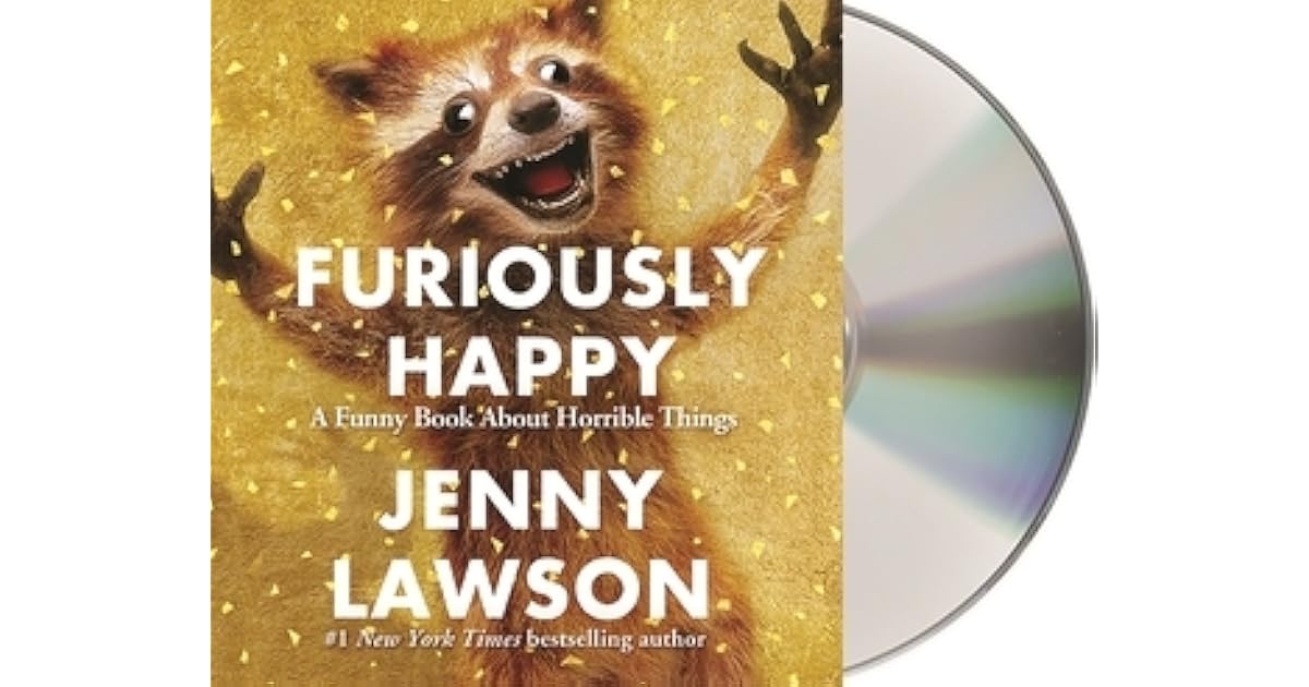 Furiously Happy: A Funny Book About Horrible Things by Jenny Lawson