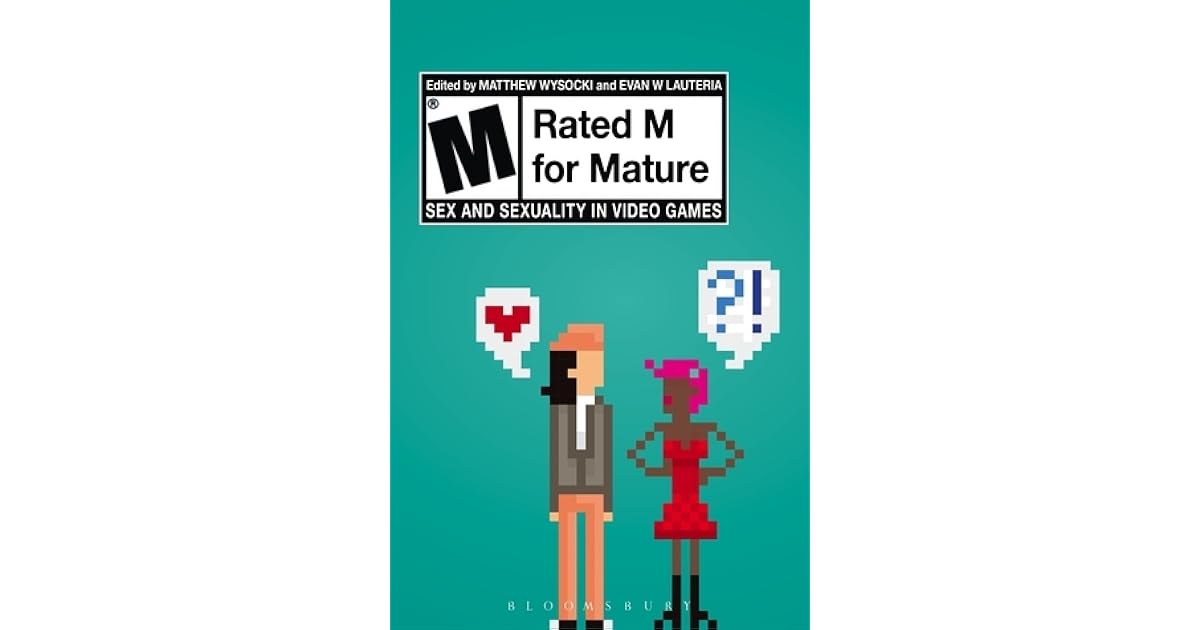 Rated M for Mature: Sex and Sexuality in Video Games by Matthew Wysocki