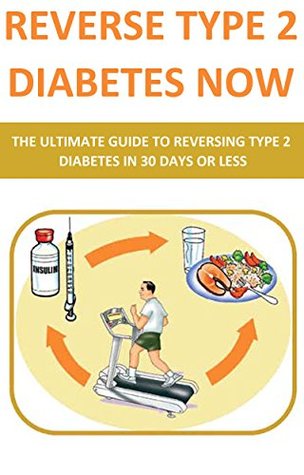 Reverse Type 2 Diabetes NOW: The Ultimate Guide To Reversing Type 2 ...