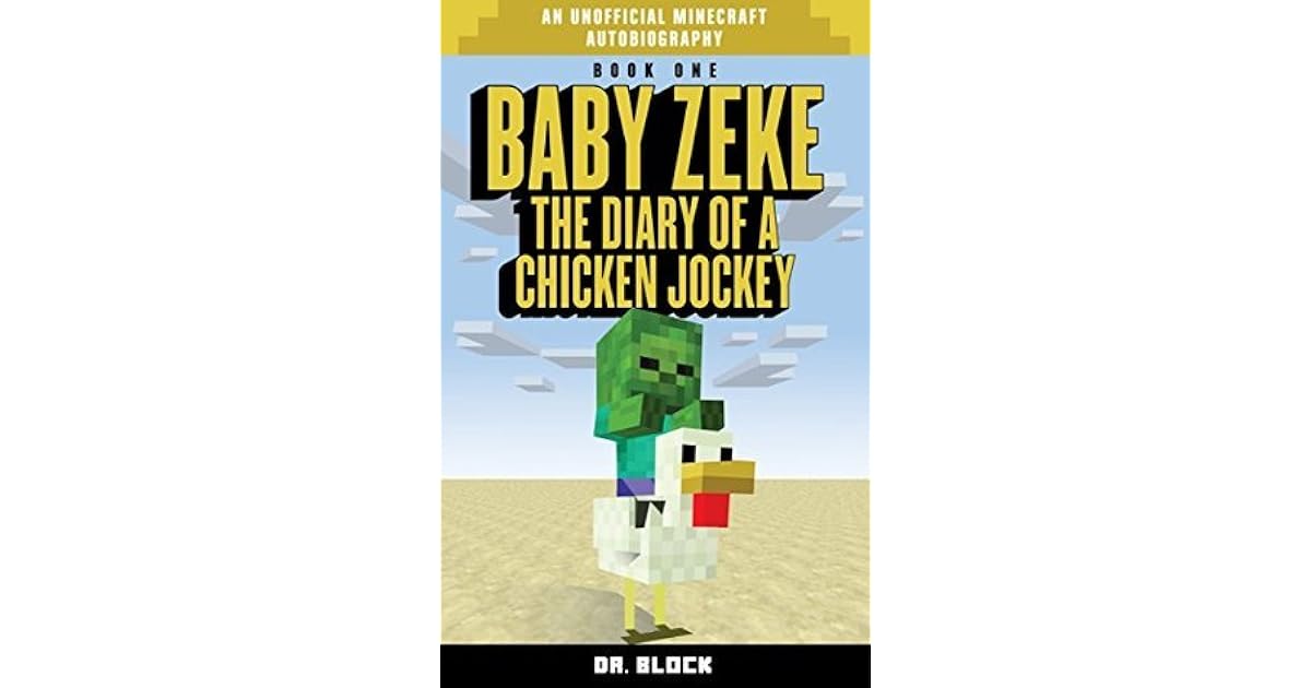 Baby Zeke: The diary of a chicken jockey (an unofficial Minecraft ...