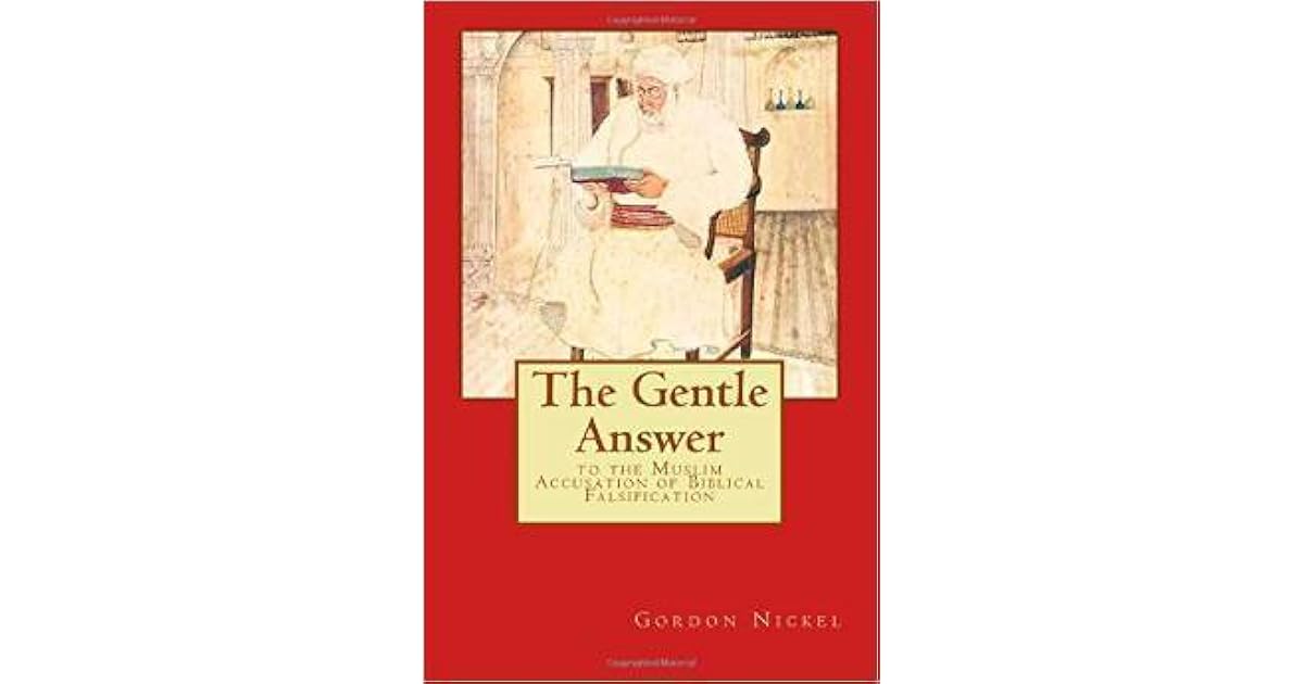 The Gentle Answer to the Muslim Accusation of Biblical Falsification by ...