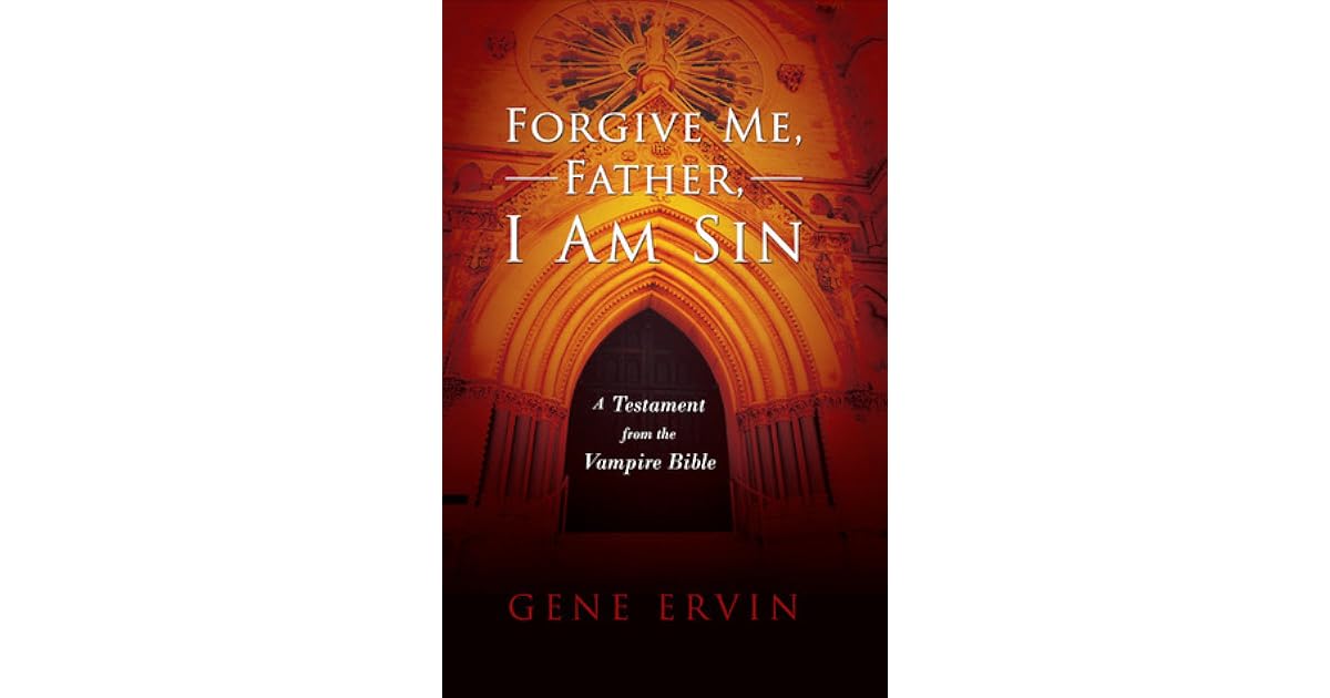 Forgive Me, Father, I Am Sin by Gene Ervin