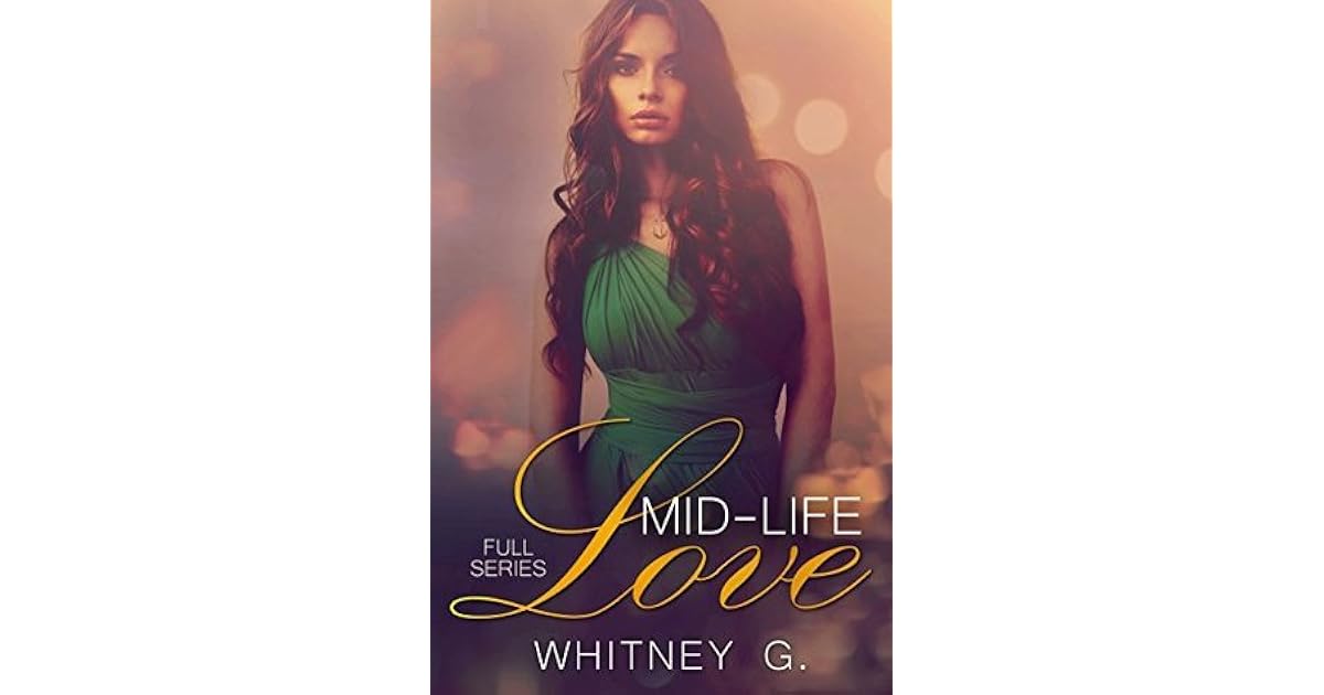 Mid-Life Love: Full Series (Mid-Life Love, #1-2) by Whitney G.