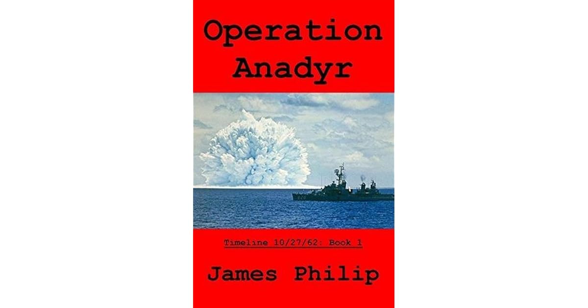 Operation Anadyr (Timeline 10/27/62) by James Philip
