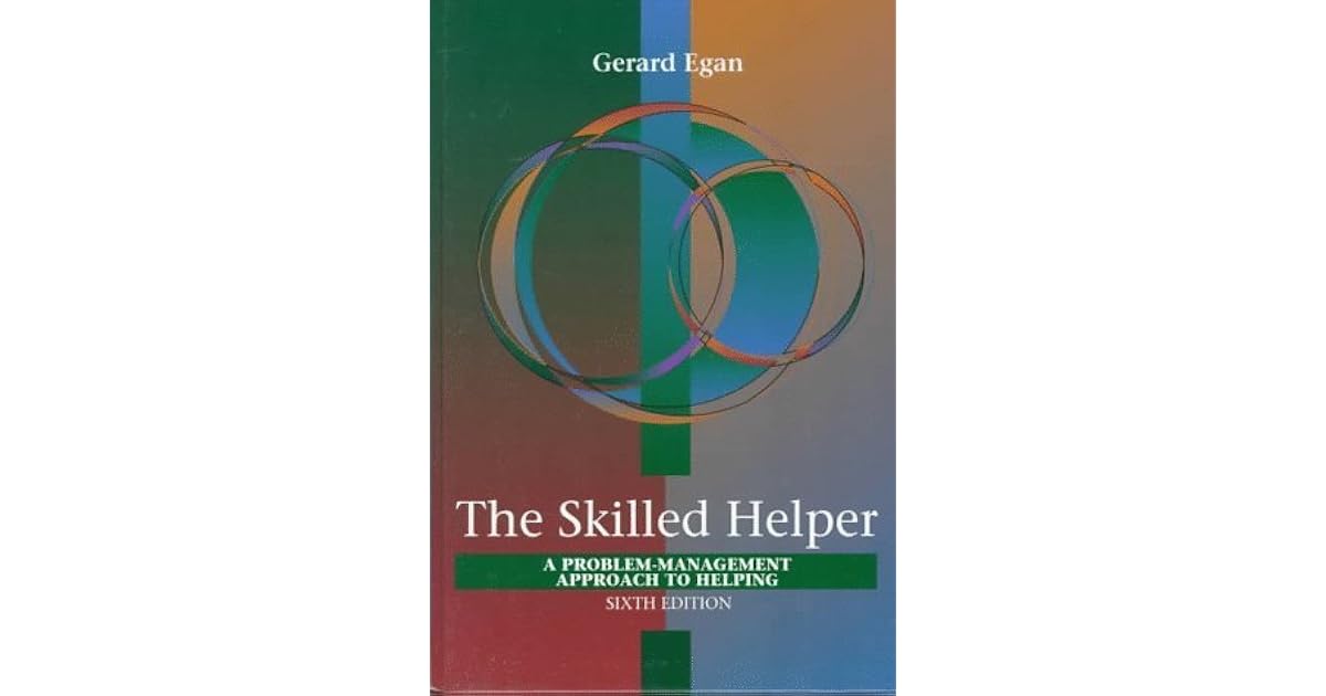 The Skilled Helper: A Problem-Management Approach to Helping ...
