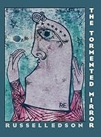 The Tormented Mirror by Russell Edson