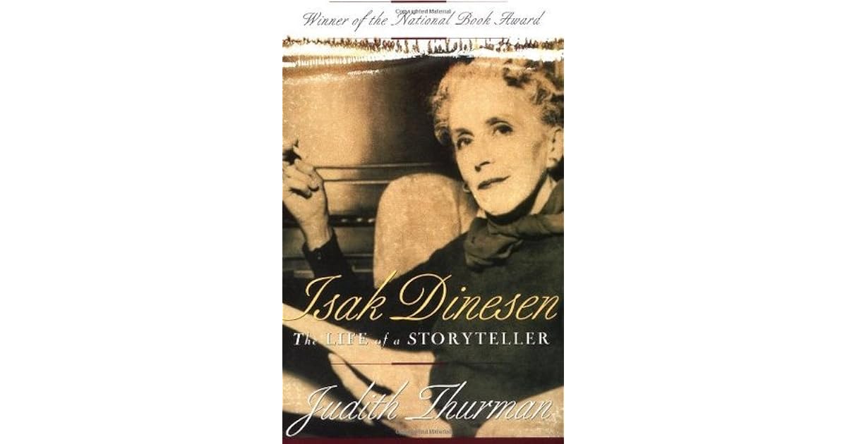 Isak Dinesen: The Life of a Storyteller by Judith Thurman