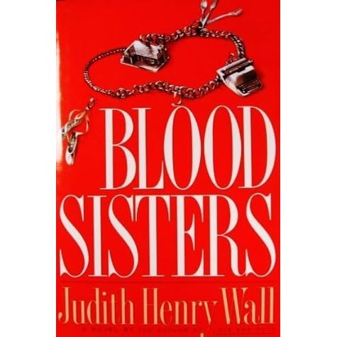 Blood Sisters by Judith Henry Wall — Reviews, Discussion, Bookclubs, Lists