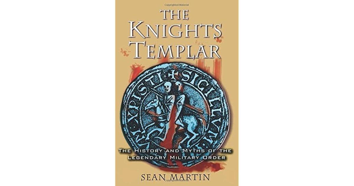 The Knights Templar: The History and Myths of the Legendary Military ...