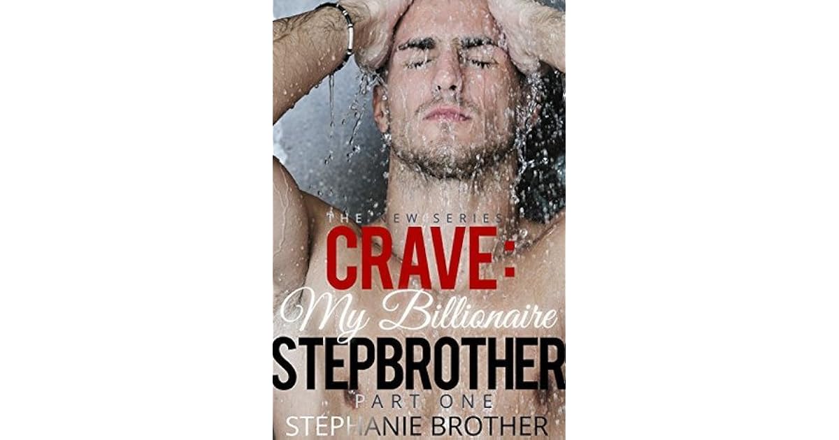 Crave: My Billionaire Stepbrother: Part One by Stephanie Brother
