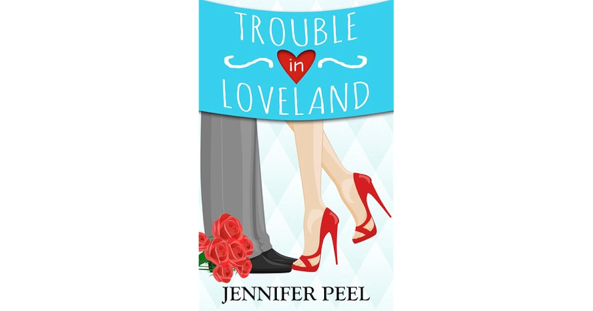 Trouble in Loveland by Jennifer Peel