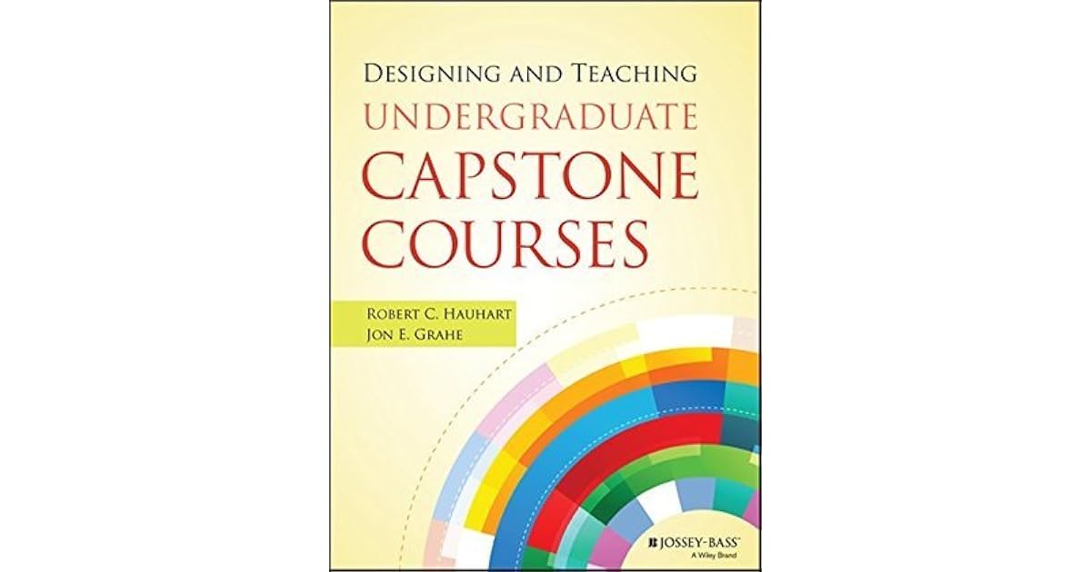 Designing and Teaching Undergraduate Capstone Courses by Robert C. Hauhart