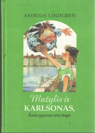 Mažylis ir Karlsonas, kuris gyvena ant stogo by Astrid Lindgren