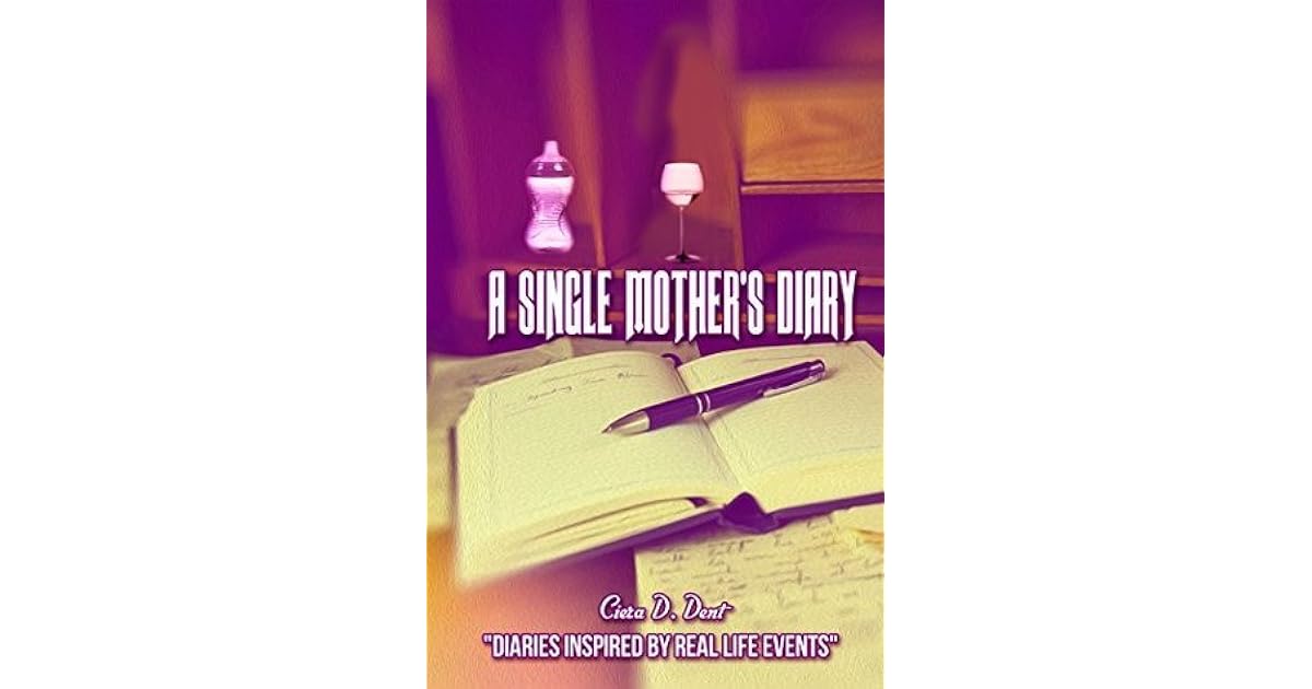 A Single Mother's Diary by Ciera Dent