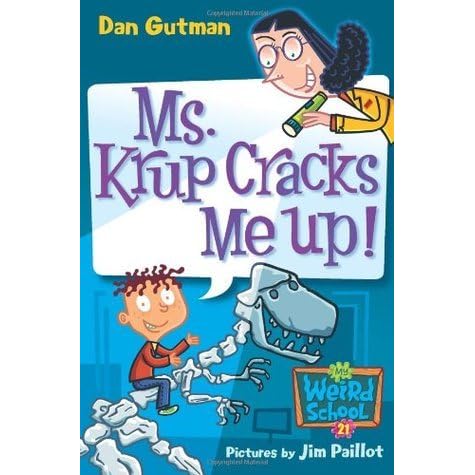 Ms. Krup Cracks Me Up! (My Weird School, #21) by Dan Gutman — Reviews ...
