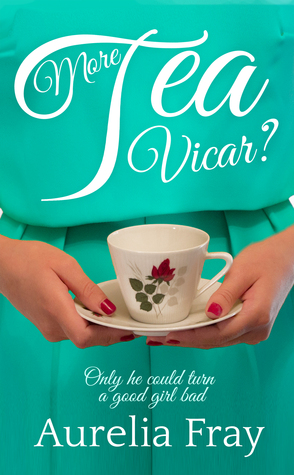 More Tea Vicar by Aurelia Fray