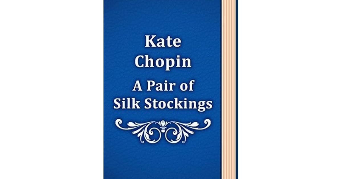 A Pair of Silk Stockings (Annotated) by Kate Chopin