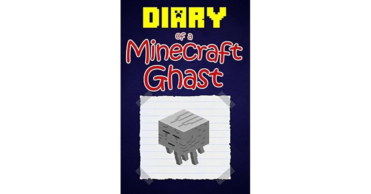 Minecraft: Diary Of A Minecraft Ghast: (An Unofficial Minecraft Book ...