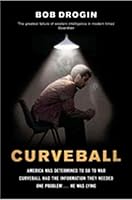 Curveball: Spies, Lies, and the Man Behind Them: How America Went to ...