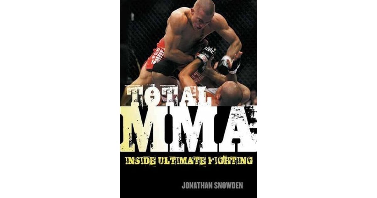 Total Mma: Inside Ultimate Fighting by Jonathan Snowden