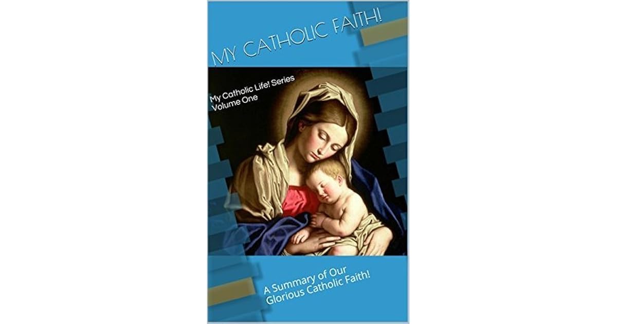 My Catholic Faith! by My Catholic Life!