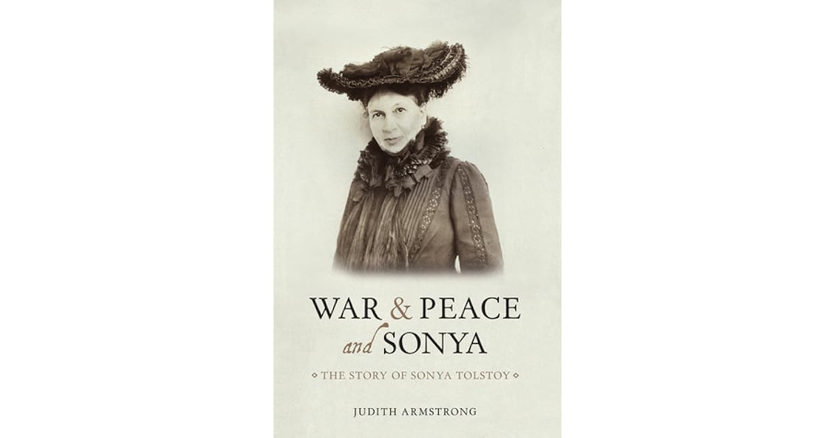 War and Peace and Sonya: The Story of Sonya Tolstoy by Judith Armstrong