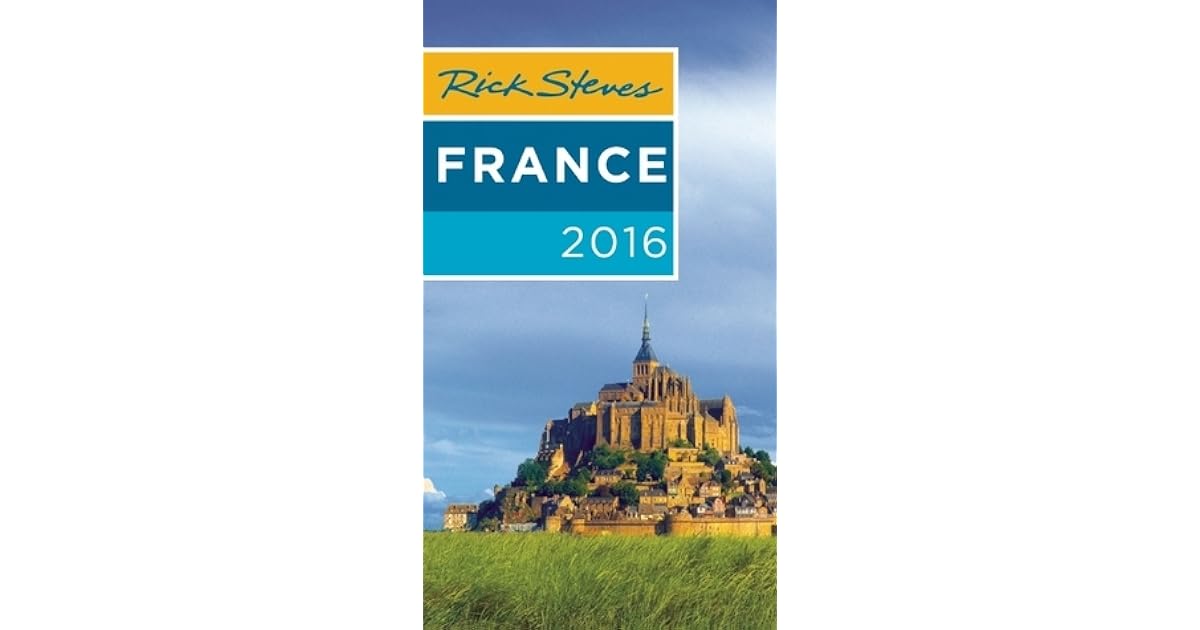 Rick Steves' France 2016 by Rick Steves