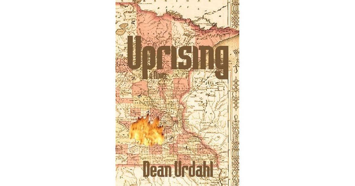 Uprising: A Novel (A Novel of the 1862 Uprising) by Dean Urdahl