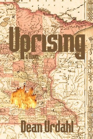 Uprising: A Novel (A Novel of the 1862 Uprising) by Dean Urdahl