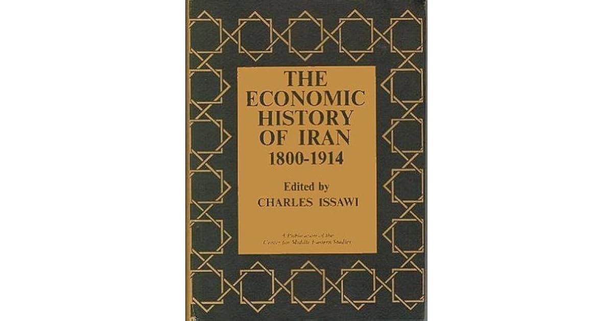 The Economic History of Iran, 1800-1914 by Charles P. Issawi