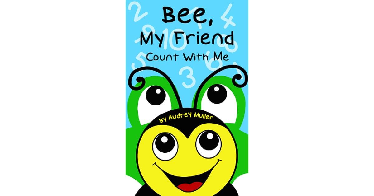 Bee, My Friend - Count With Me by Audrey Muller