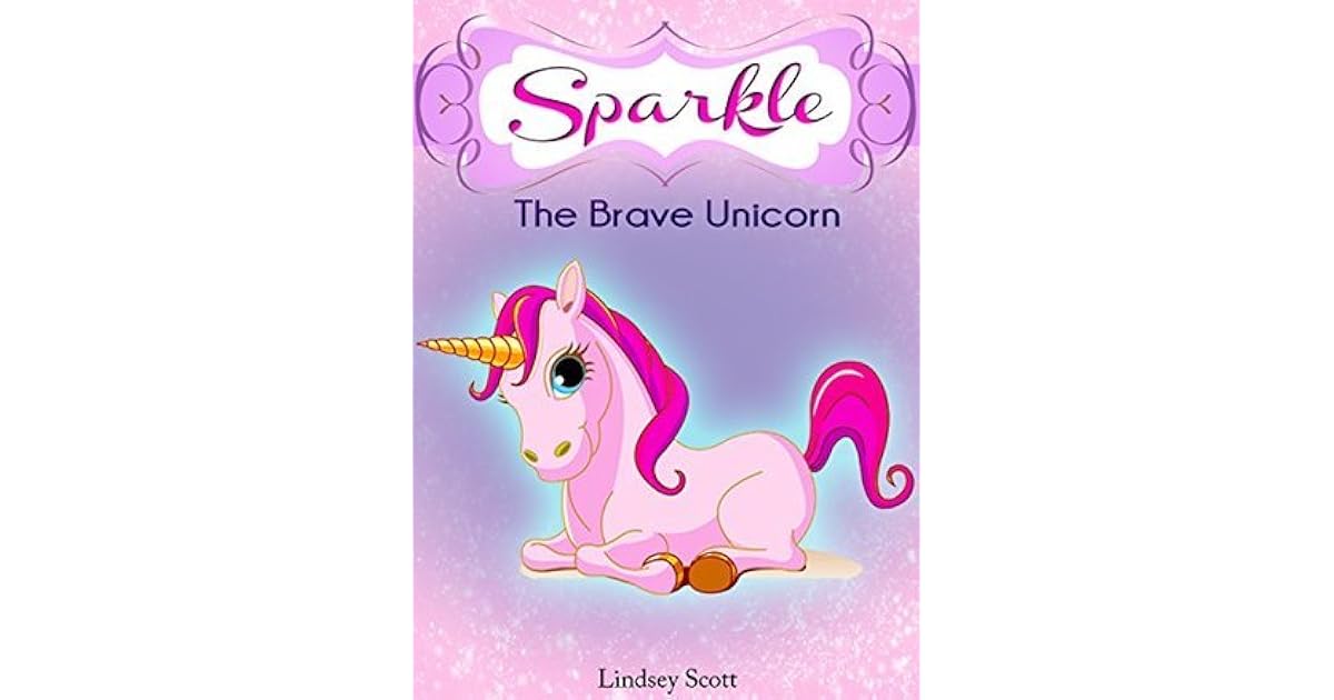 Sparkle the Brave Unicorn by Lindsey Scott