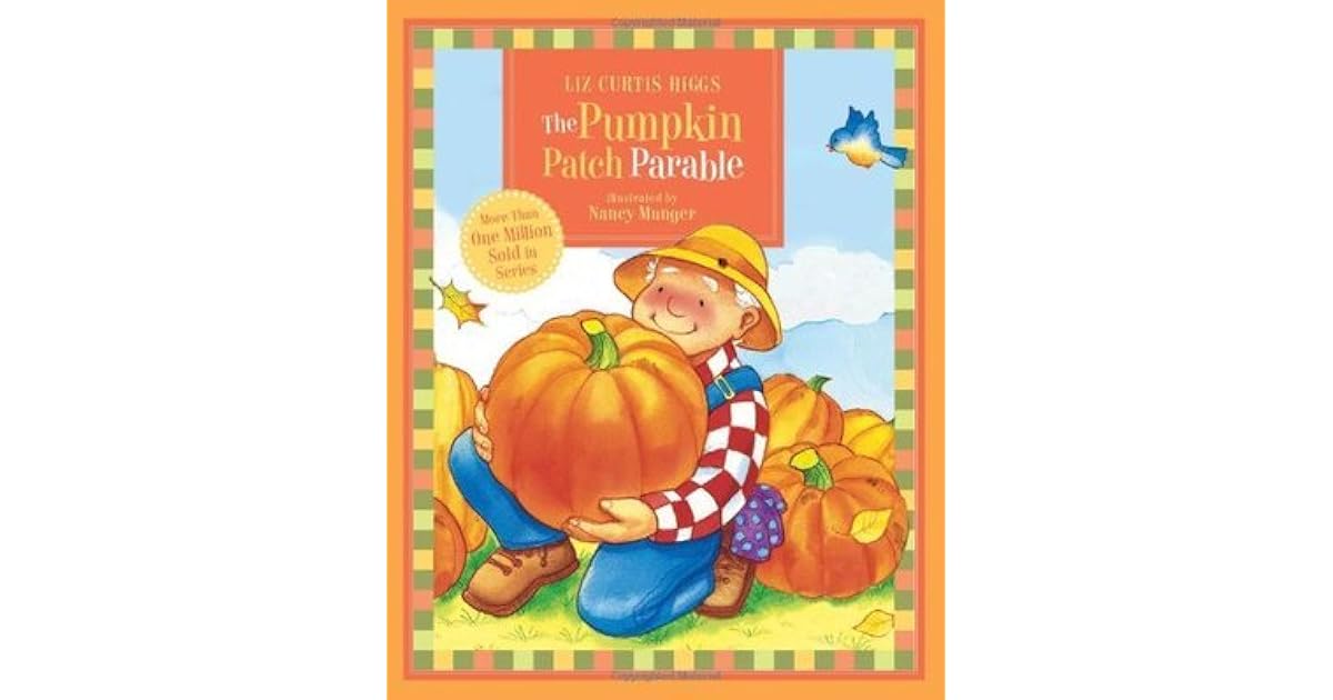 The Pumpkin Patch Parable by Liz Curtis Higgs