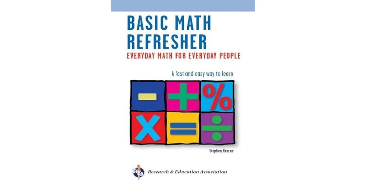 Basic Math Refresher 2nd Ed Everyday Math For Everyday People By basic-math-refresher-2nd-ed-everyday-math-for-everyday-people-by