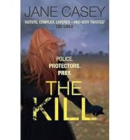 The Kill (Maeve Kerrigan, #5) by Jane Casey