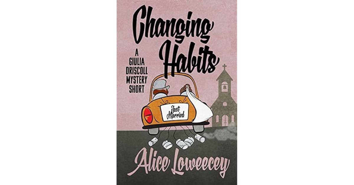 Changing Habits: A Short Story by Alice Loweecey
